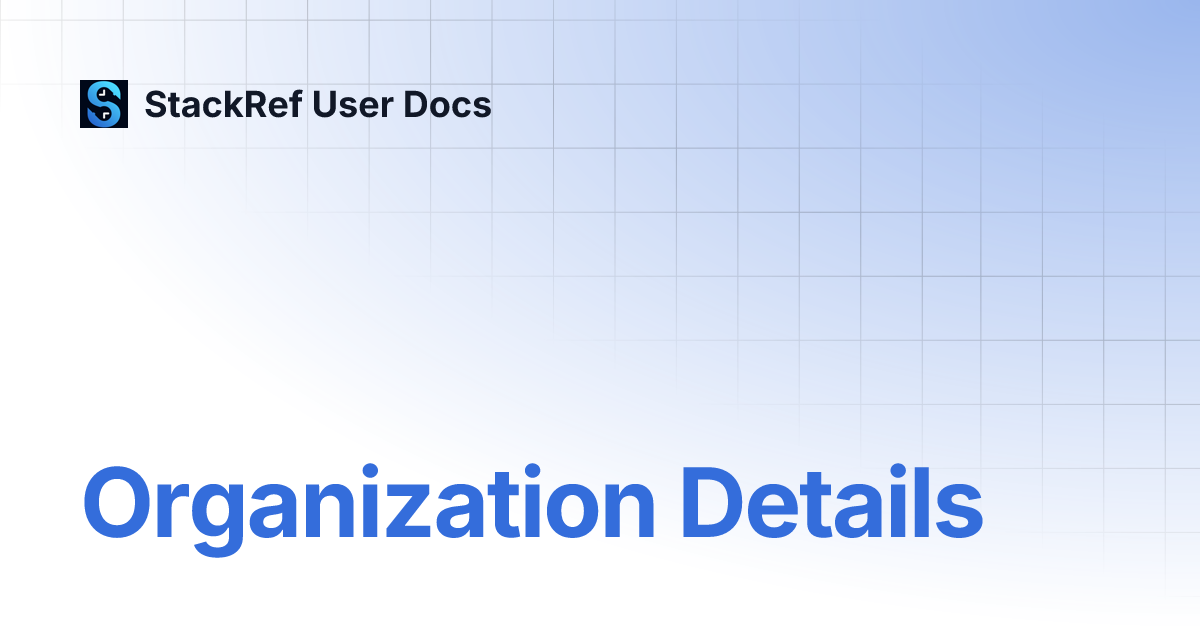Organization Details | StackRef User Docs