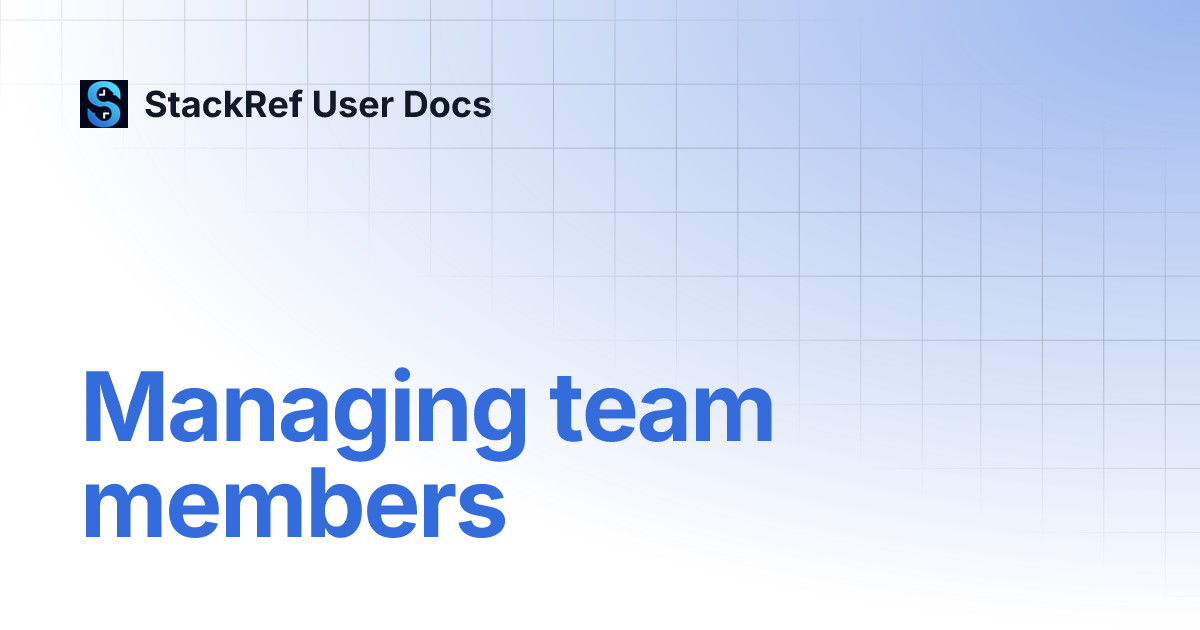 Managing team members | StackRef User Docs